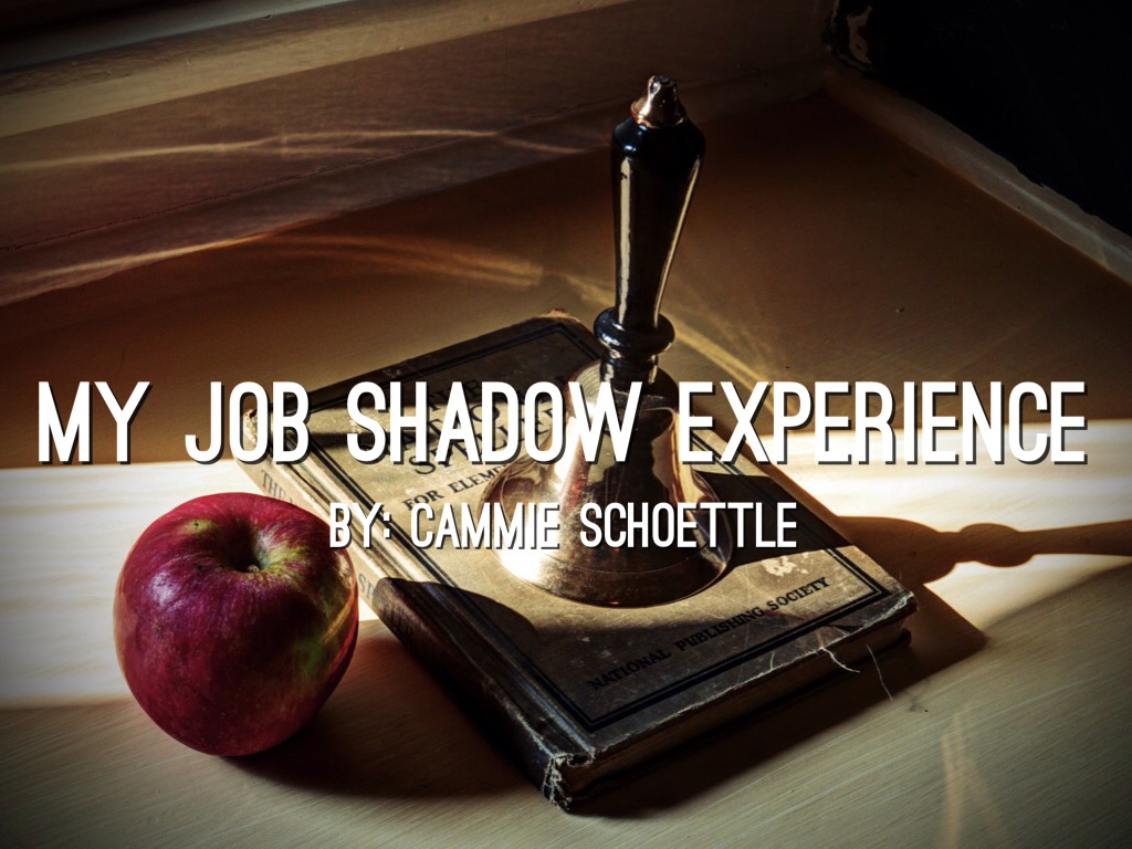 Job Shadow Presentation by Cammie Schoettle