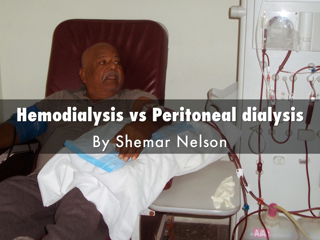 Hemodialysis vs Peritoneal dialysis by Shemar Nelson