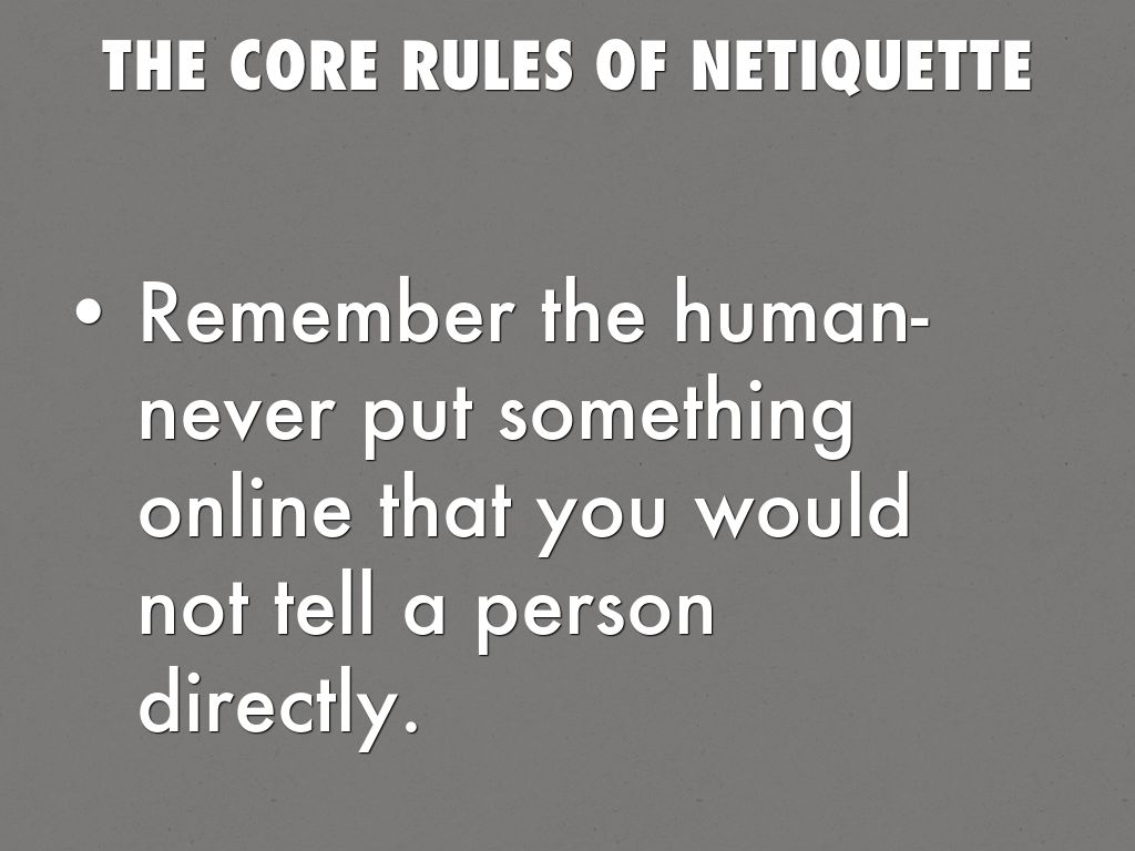 THE CORE RULES OF NETIQUETTE By Eplants THE CORE RULES OF NETIQUETTE By Eplants