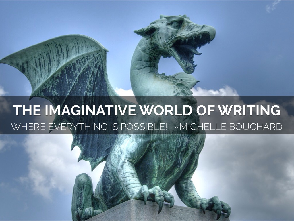 The Imaginative World of Writing by Michelle Bouchard