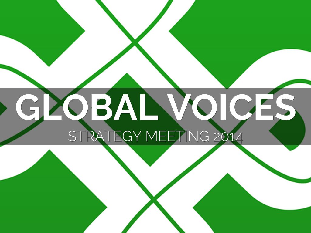 GLOBAL VOICES: Strategy Meeting 2014 by Global Voices