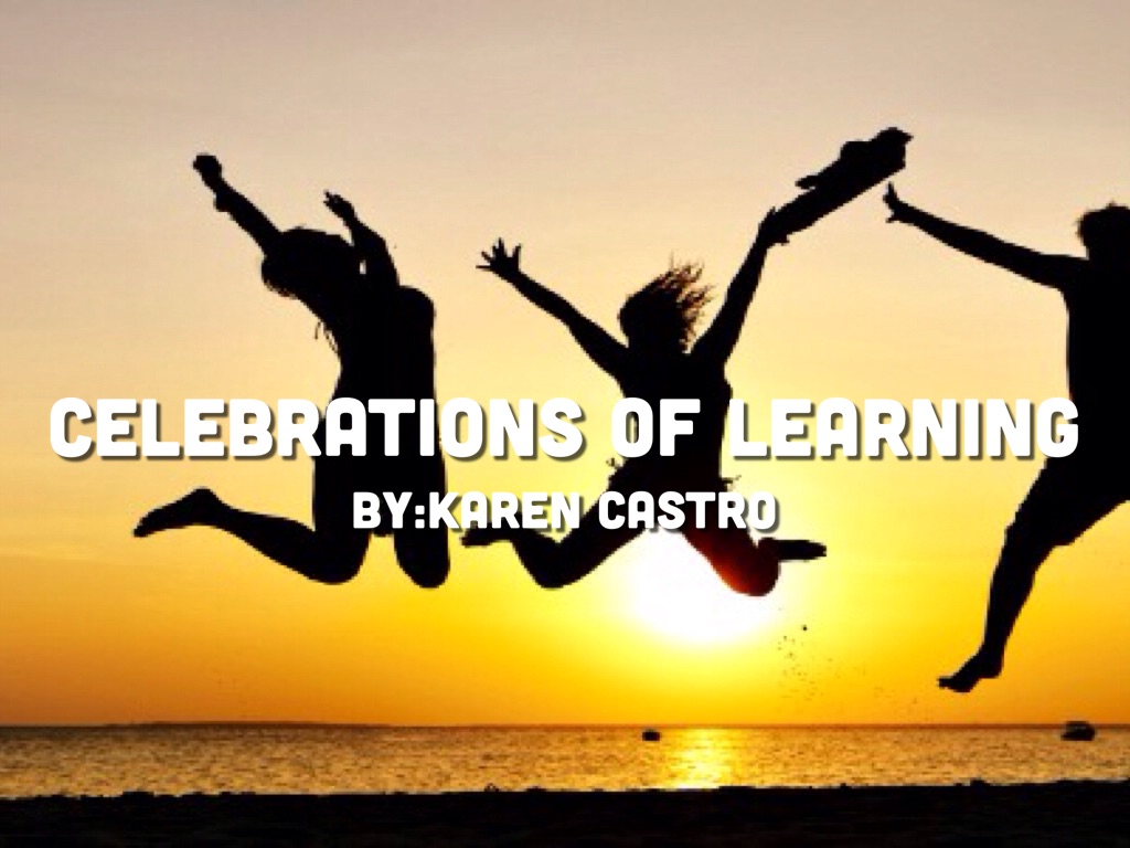 Celebrations Of Learning by Karen Castro