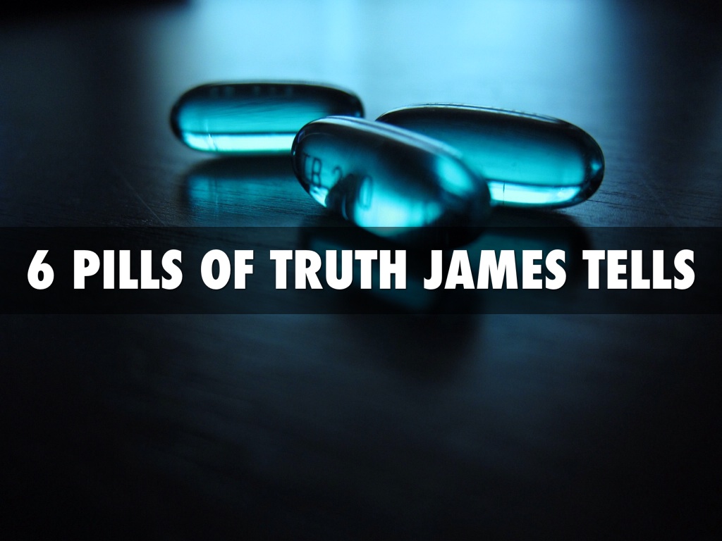6 Pills Of Truth From James by Jonathan Hansen