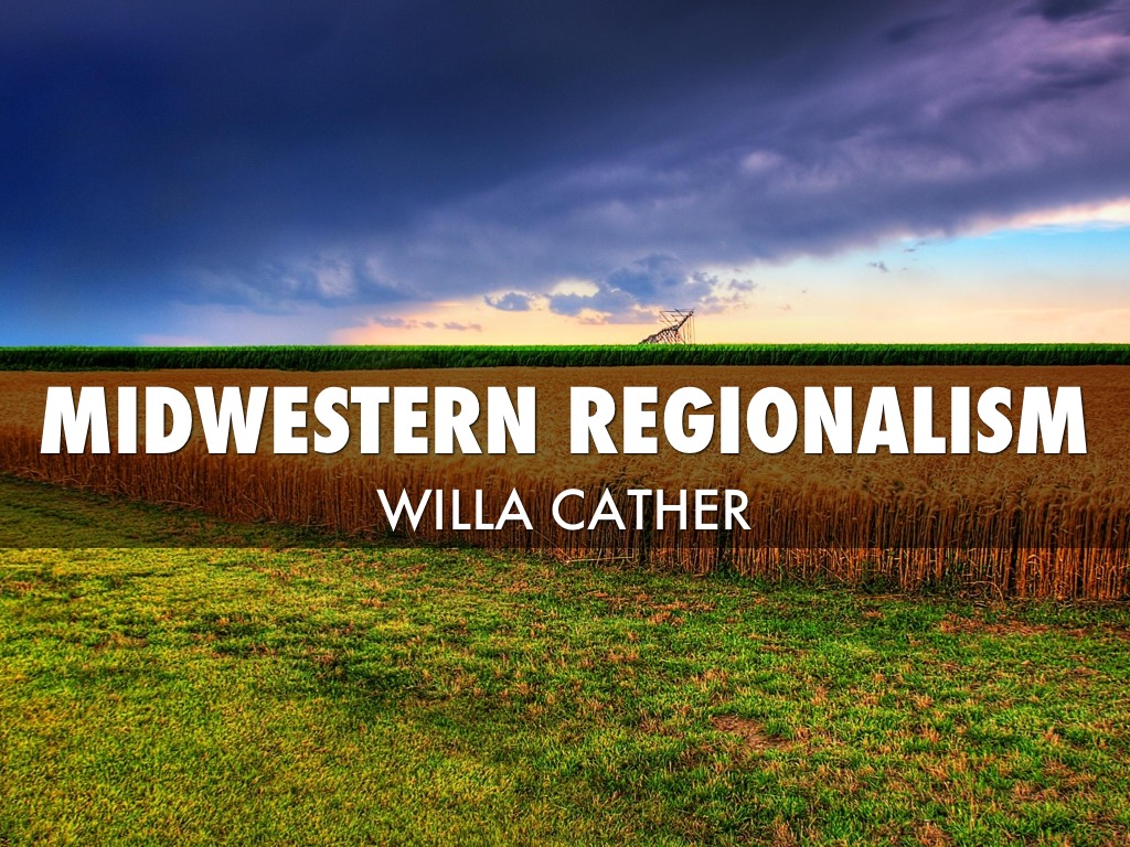 Midwestern Regionalism - Willa Cather by Alee Cotton