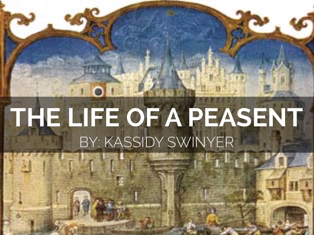 The Life Of A Peasant by Kassidy Swin