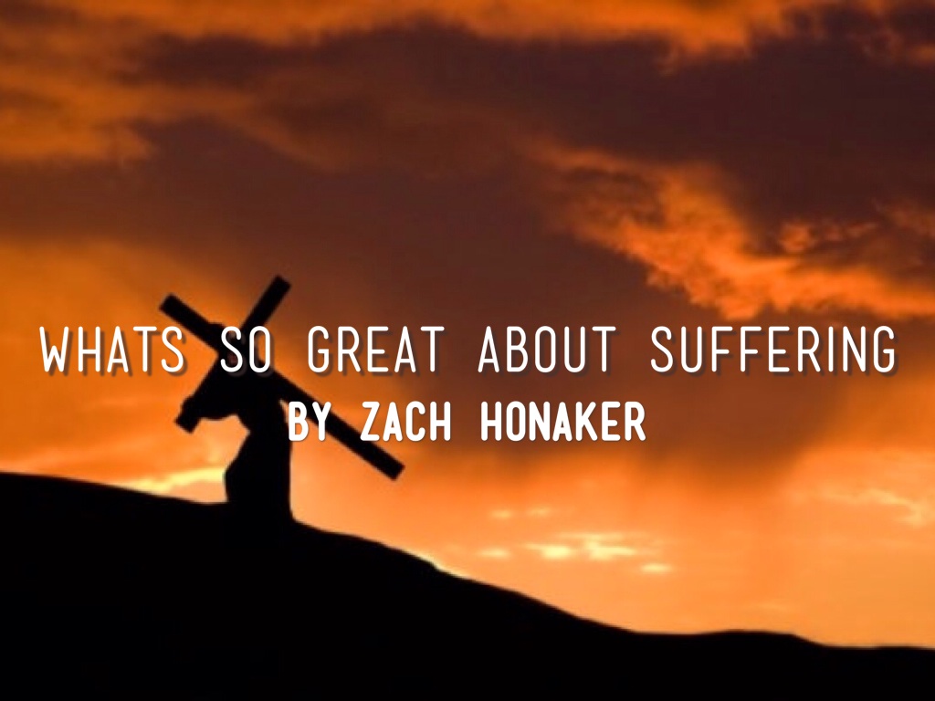 What's So Great About Suffering? by Zach Honaker