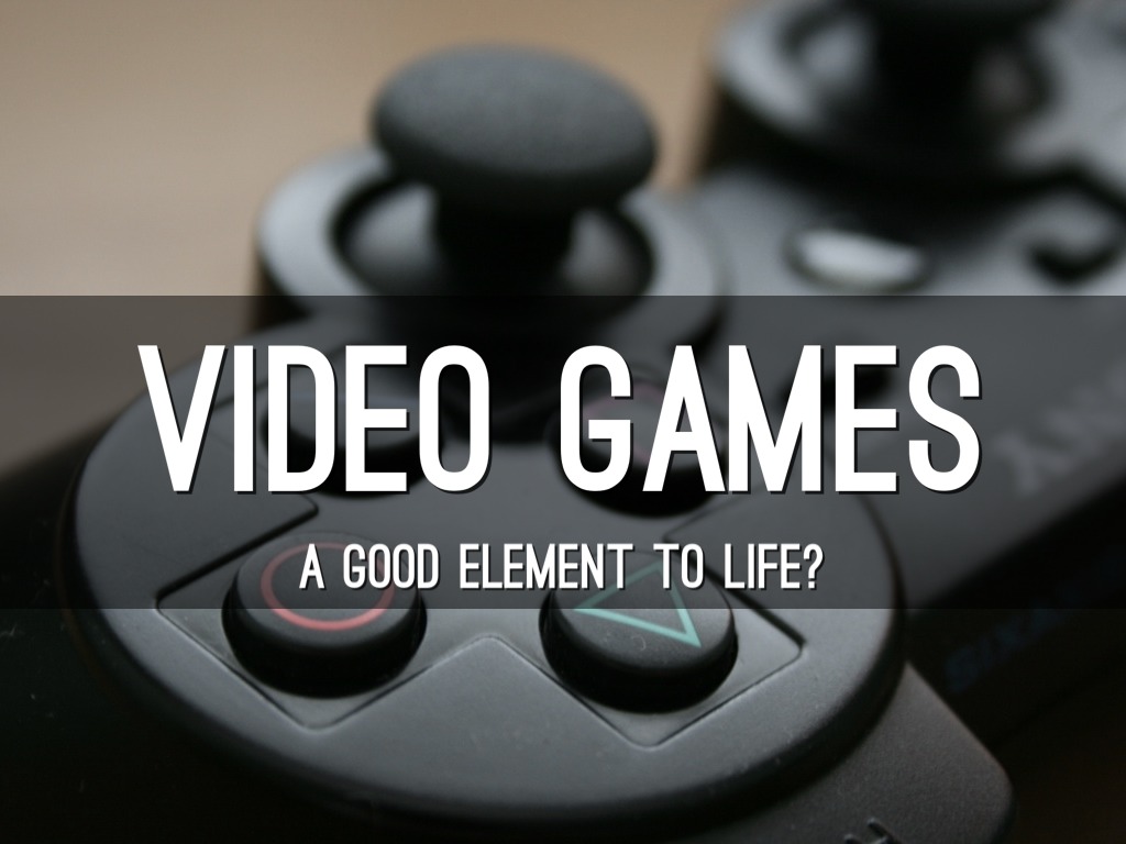 Video Games: A Good Element To Life? by Joe Lacey