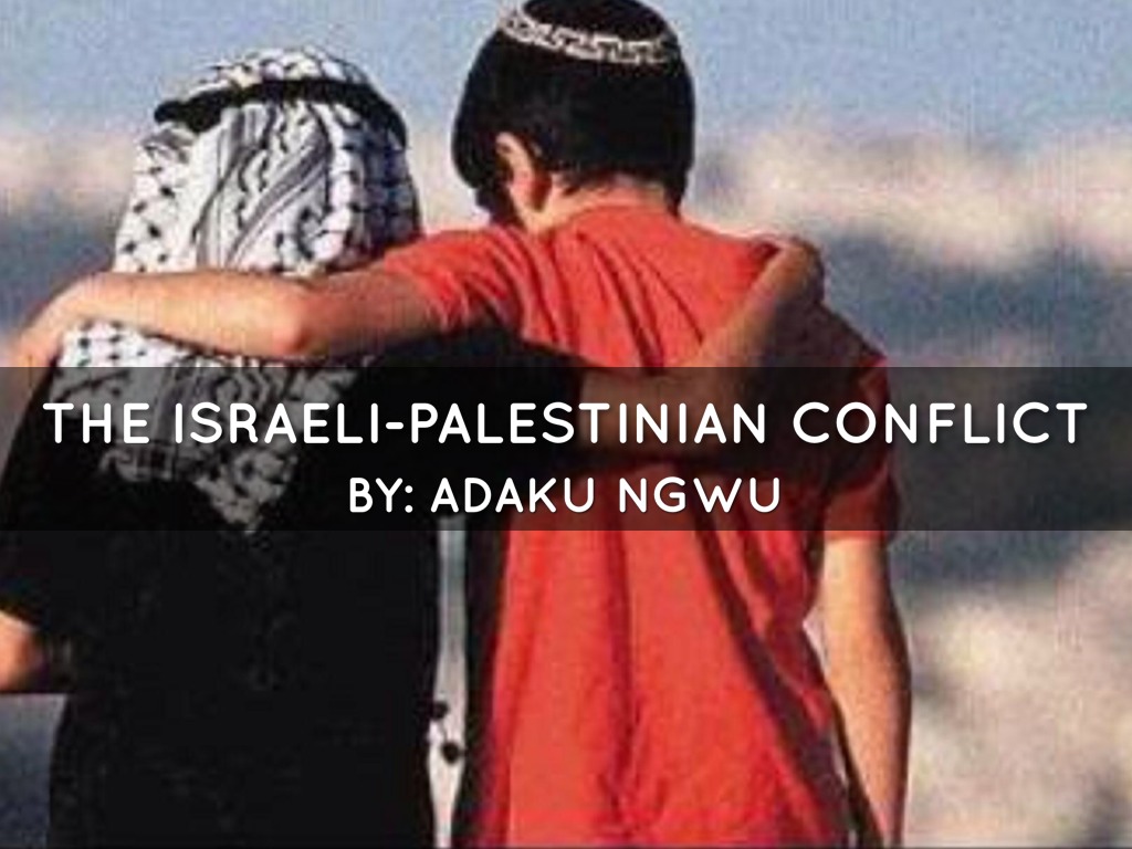 ISRAELI-PALESTINIAN CONFLICT by Adaku N.