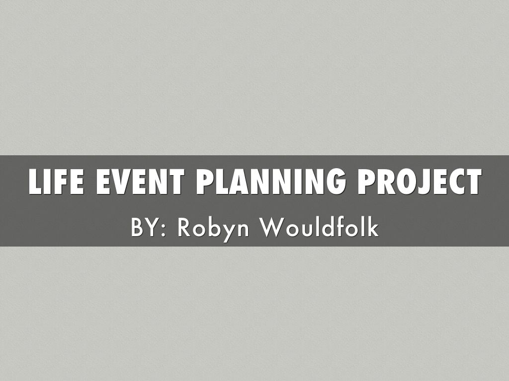 Life Event Project by robyn.wouldfolk