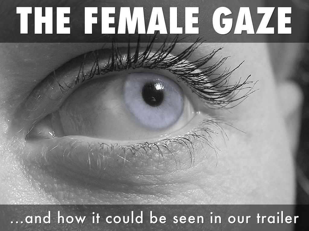 THE FEMALE GAZE by tilda.h