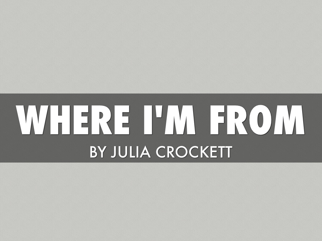 Where I'm From Poem by jmcrockett1