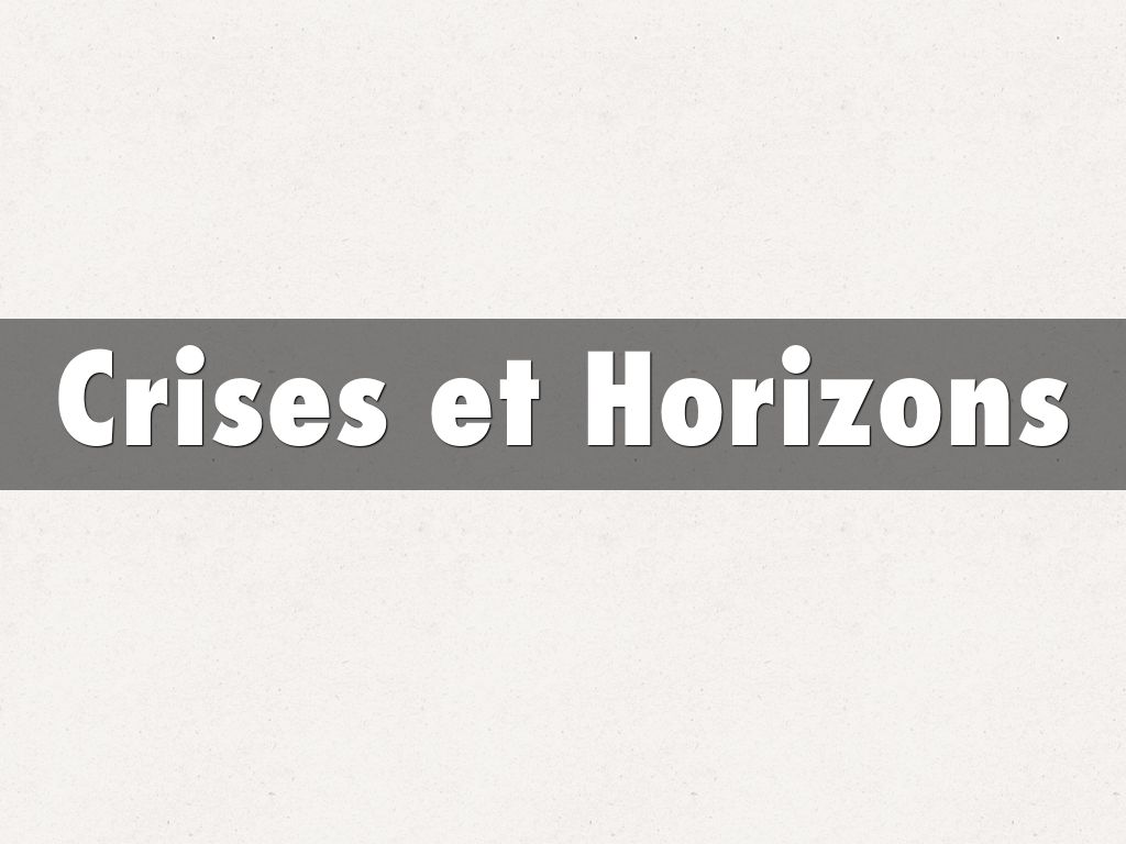 Crises et Horizons by yturner
