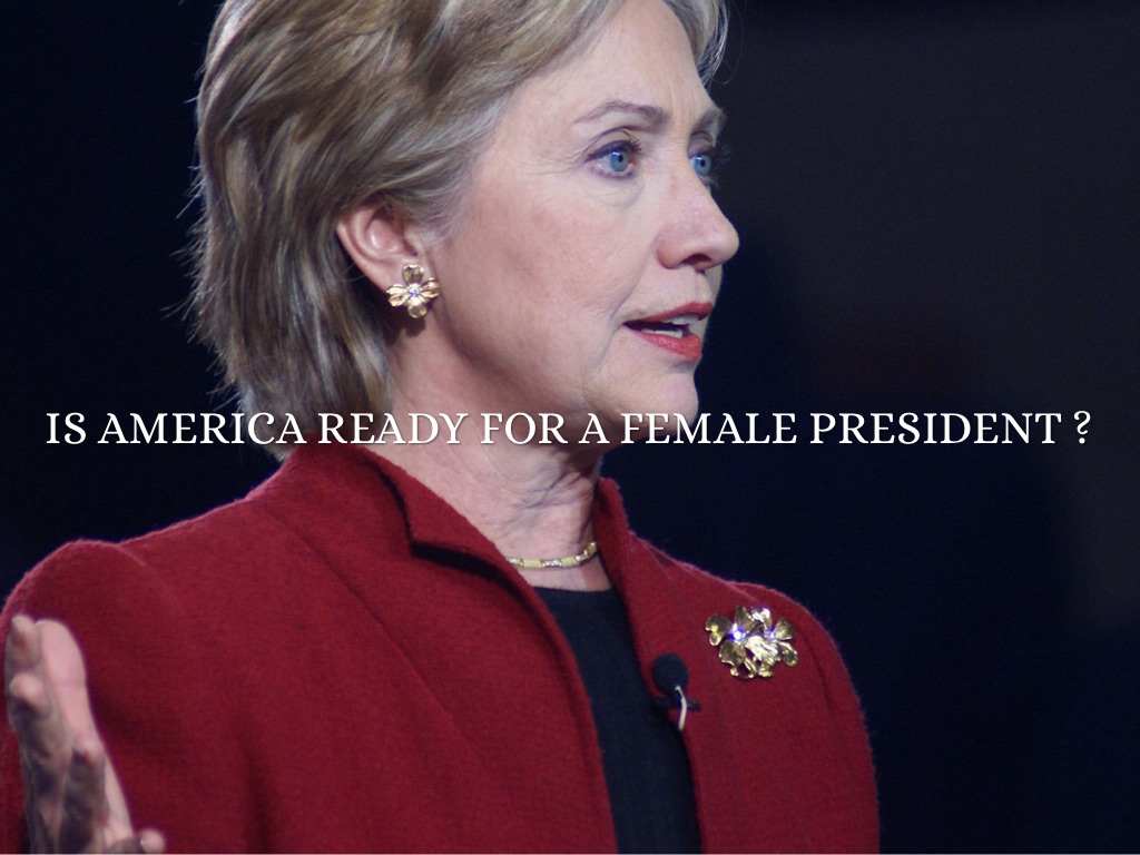 Is America Ready For A Female President By Moonie And