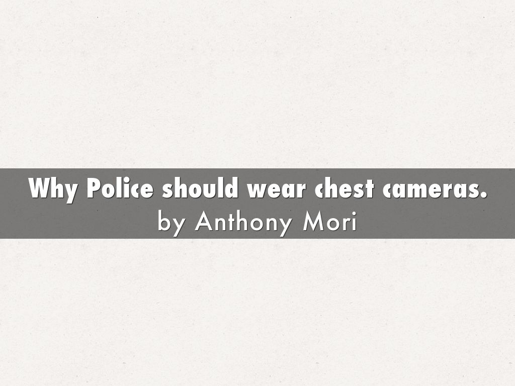 Why Police should wear chest cameras. by amori0607