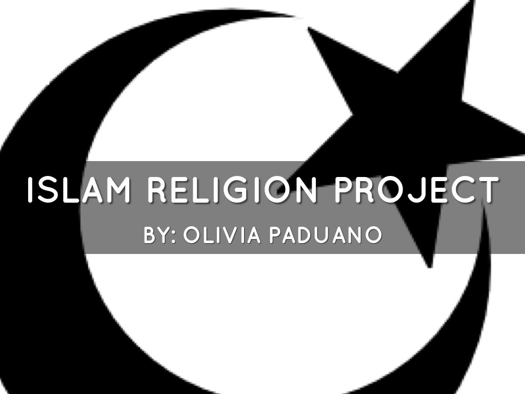 Islam Religion Project by Olivia Paduano