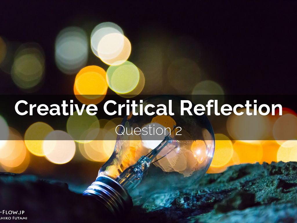 Creative Critical Reflection by katiemarydickinson