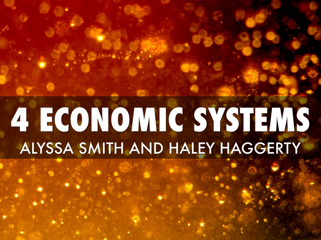 4 Economic Systems by Haley Haggerty