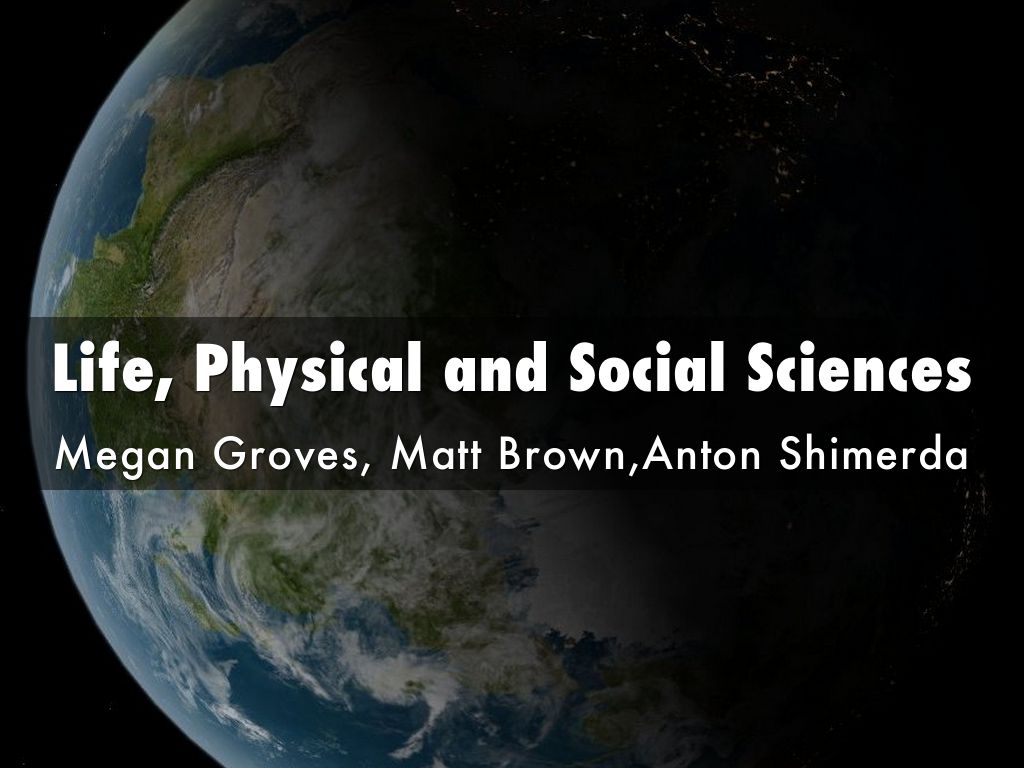 Life, Physical and Social Sciences by Megan Groves