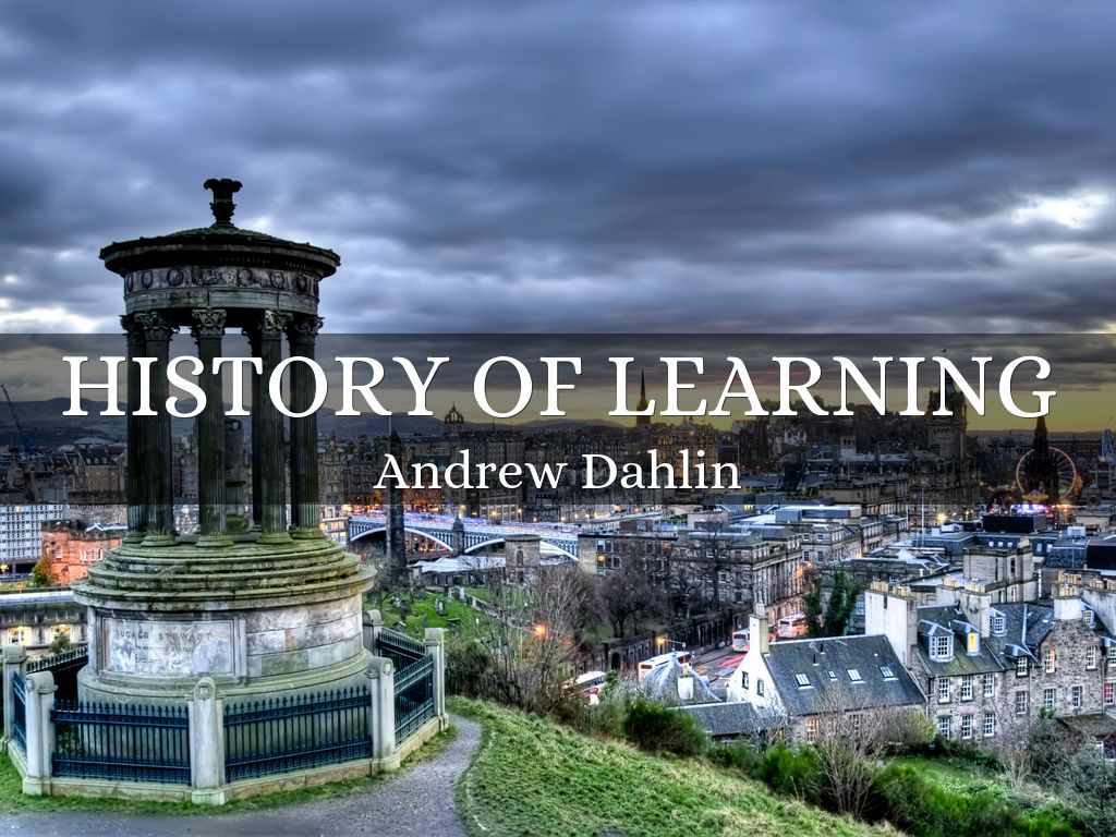 History of LEarning by Andrew Dahlin