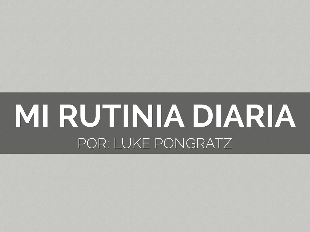 Copy of Mi Rutina Diaria by Luke Pongratz