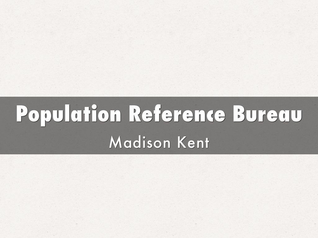 Population Reference Bureau by madisonbkent