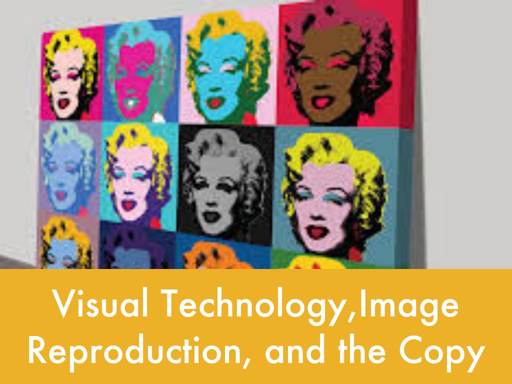 Visual Technology, Image Reproduction and the Copy by