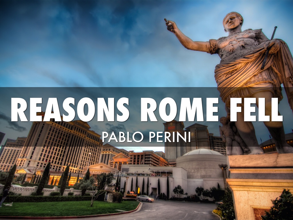 The Top 3 Reasons Rome Fell by Pablo Perini