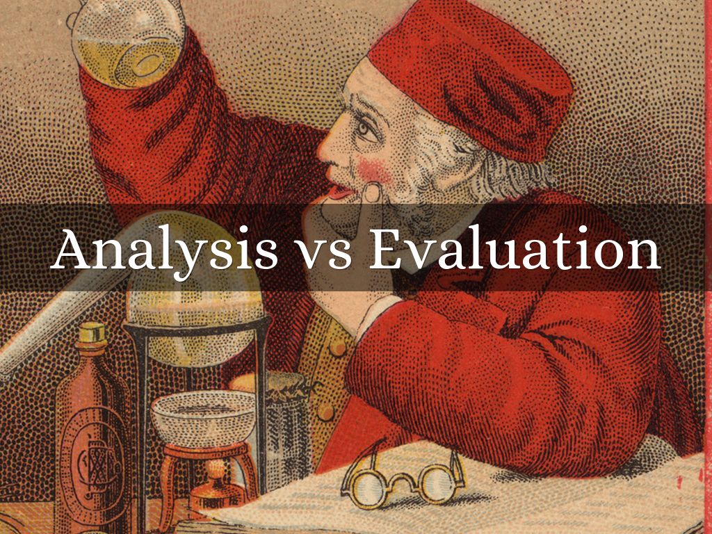 Analysis Vs Evaluation By Naomi Begg analysis-vs-evaluation-by-naomi-begg