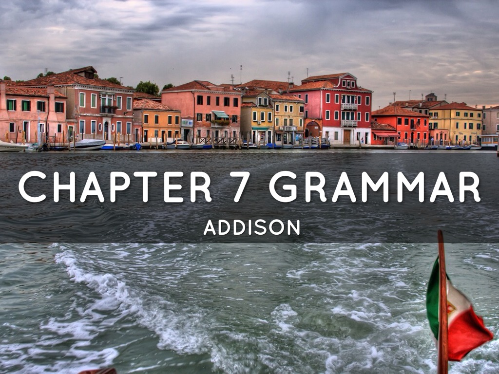 Chapter 7 Grammar by addisontedford
