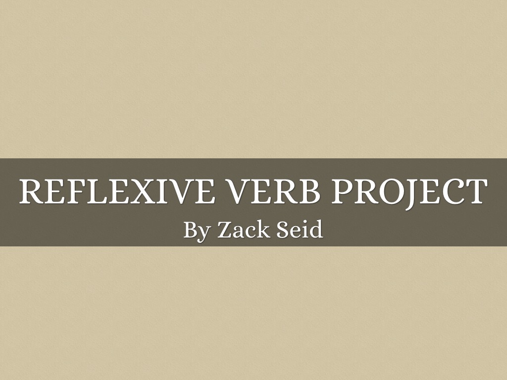 Reflexive Verb Project by Zack Seid