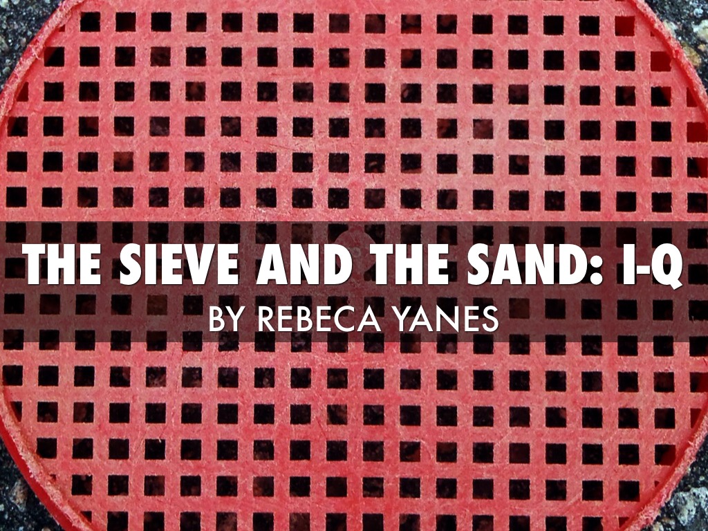 The Sieve And The Sand I-Q by yanesrebeca