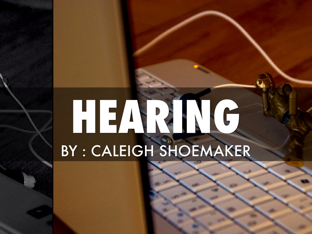 Hearing by caleigh shoemkaer