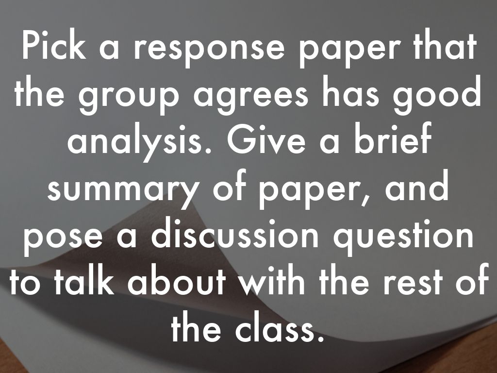 Begin With A Discussion Of Your Response Paper What