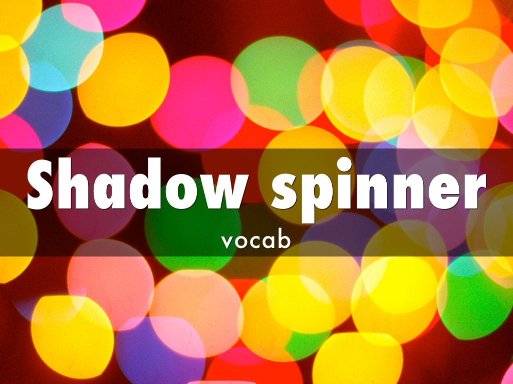 Shadow spinner vocab by Ethan