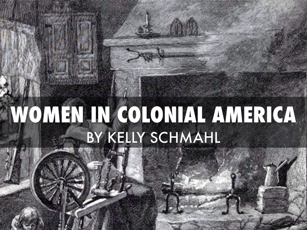 Women In Colonial America by Kelly Schmahl