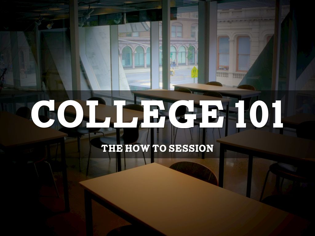 College 101 by jennifer.stafford