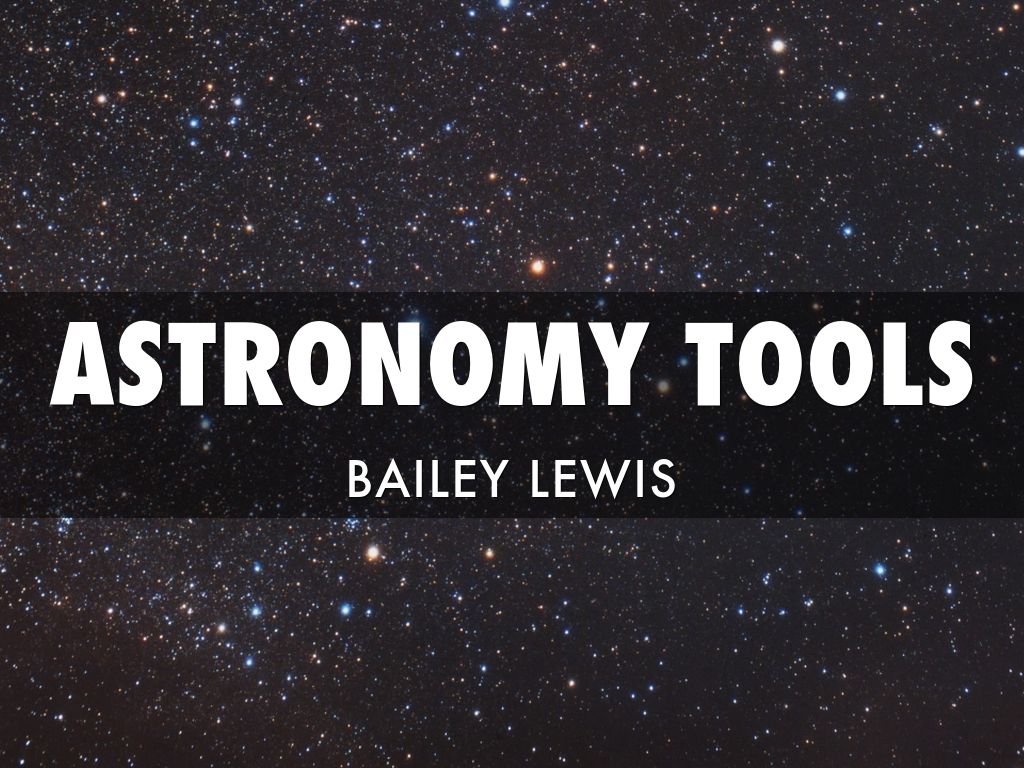 Astronomy Tools by Bailey Lewis