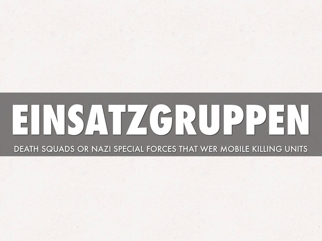 Einsatzgruppen Mobile Killing Squads
