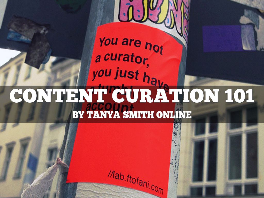 content curation 101 by Tanya Smith