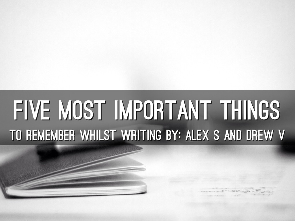 5 Important Things To Think About Whilst Writing by