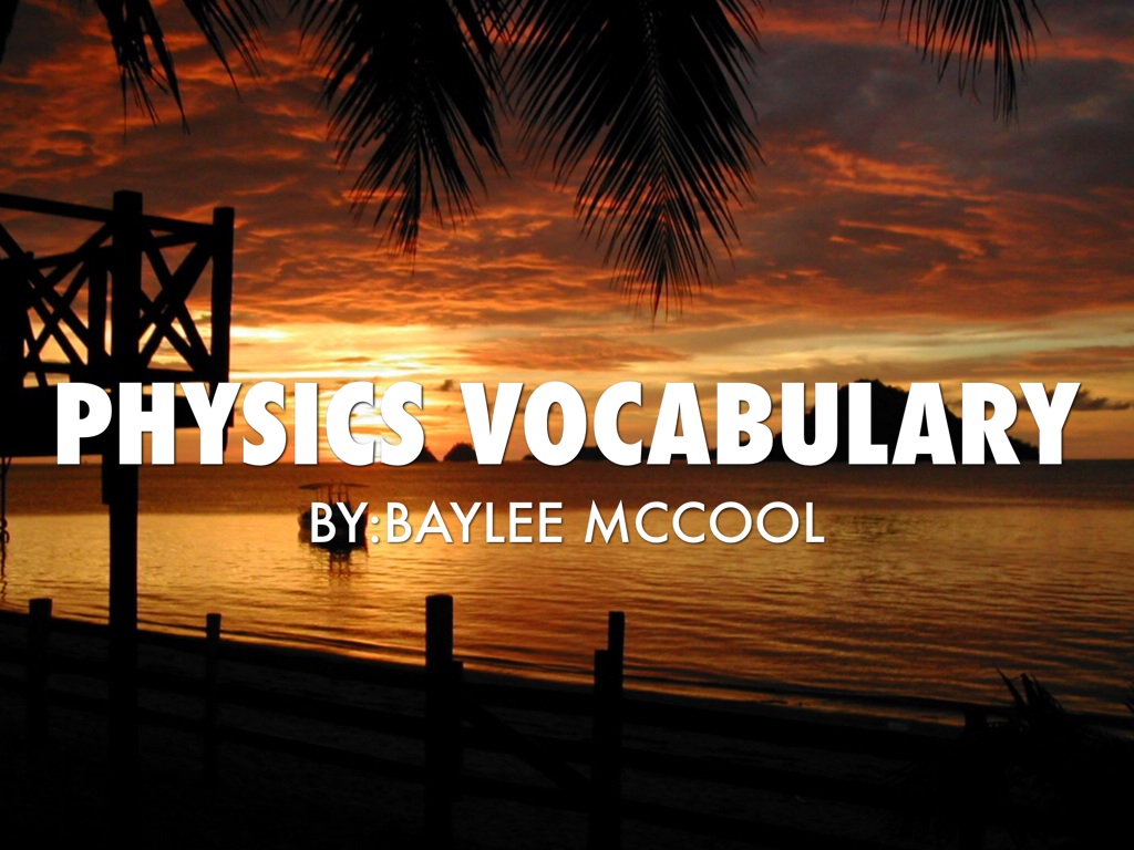 Physics Vocabulary by Baylee McCool