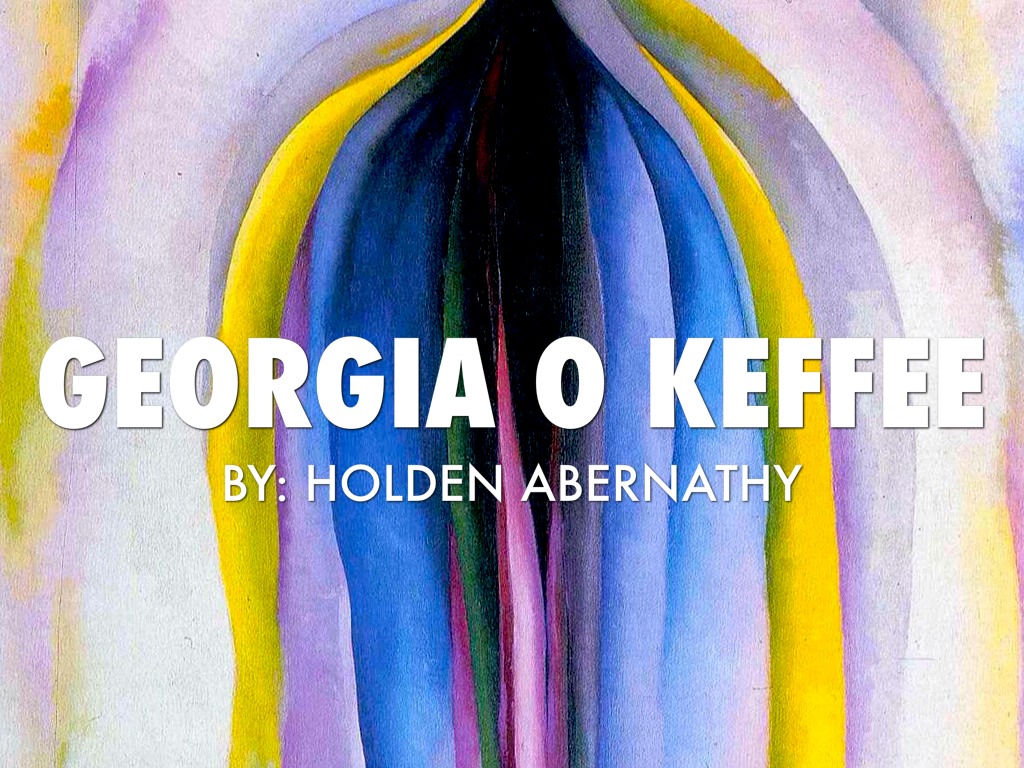 Copy of Georgia O Keeffe by Holden Abernathy