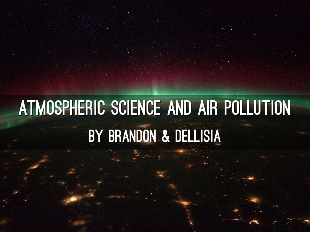 Atmospheric science and air pollution by official.
