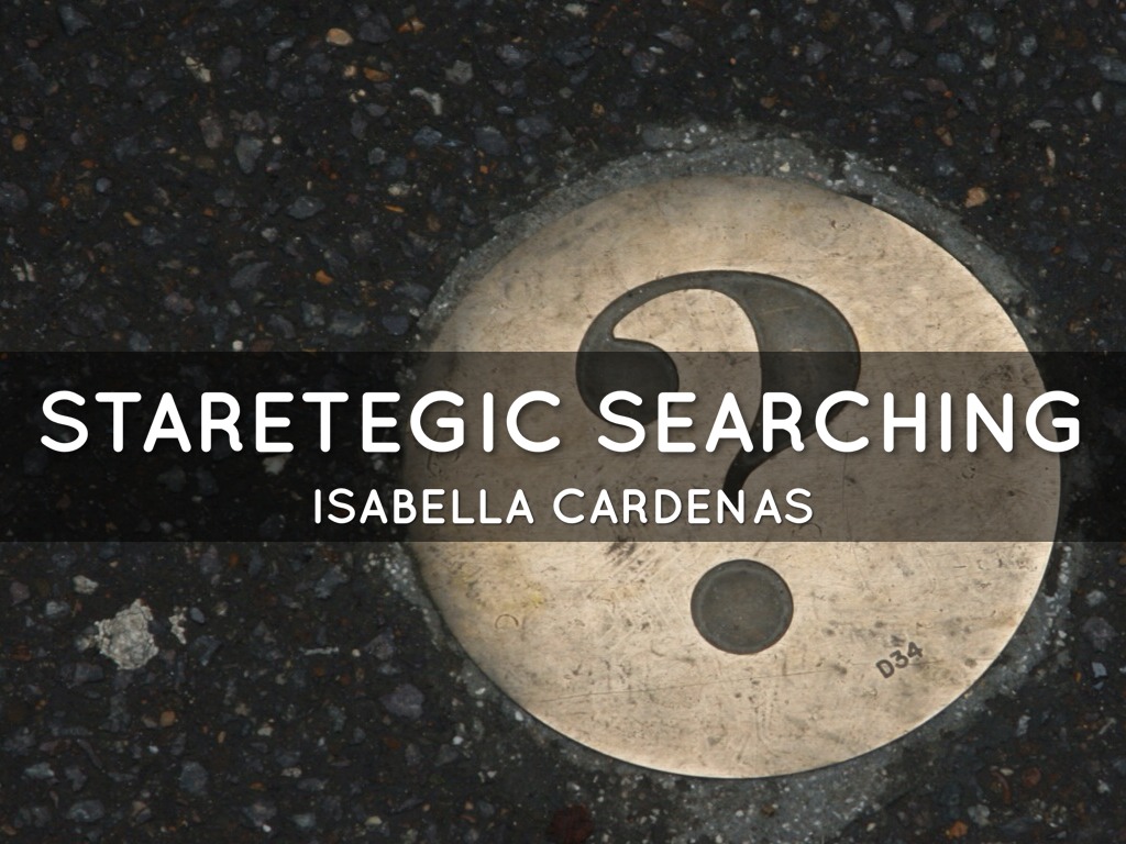 Strategic Searching by Isa Cardenas
