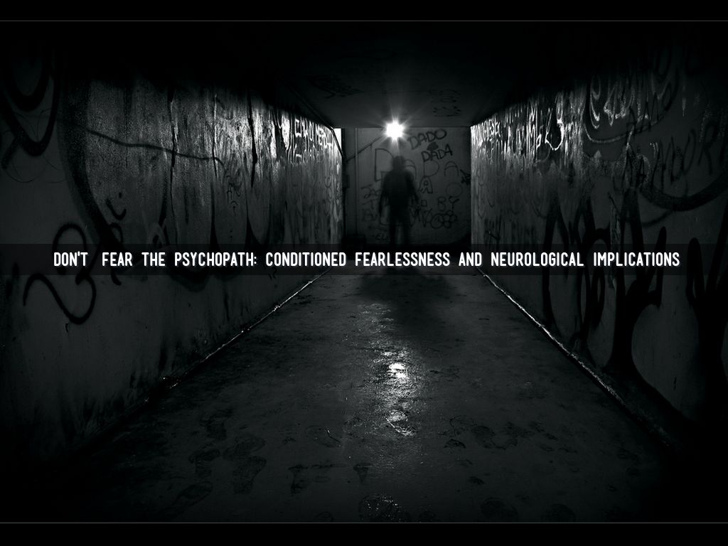 (Don't) Fear the Psychopath: Conditioned Fearlessness
