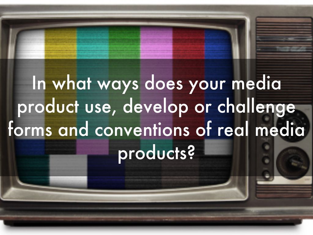 In what ways does your media product use, develop or