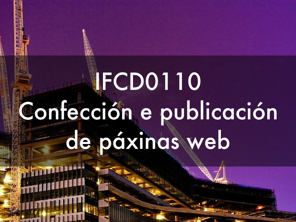 IFCD0110 Confección e publicación de páxinas web by IFCD0110 Confección e publicación de páxinas web by