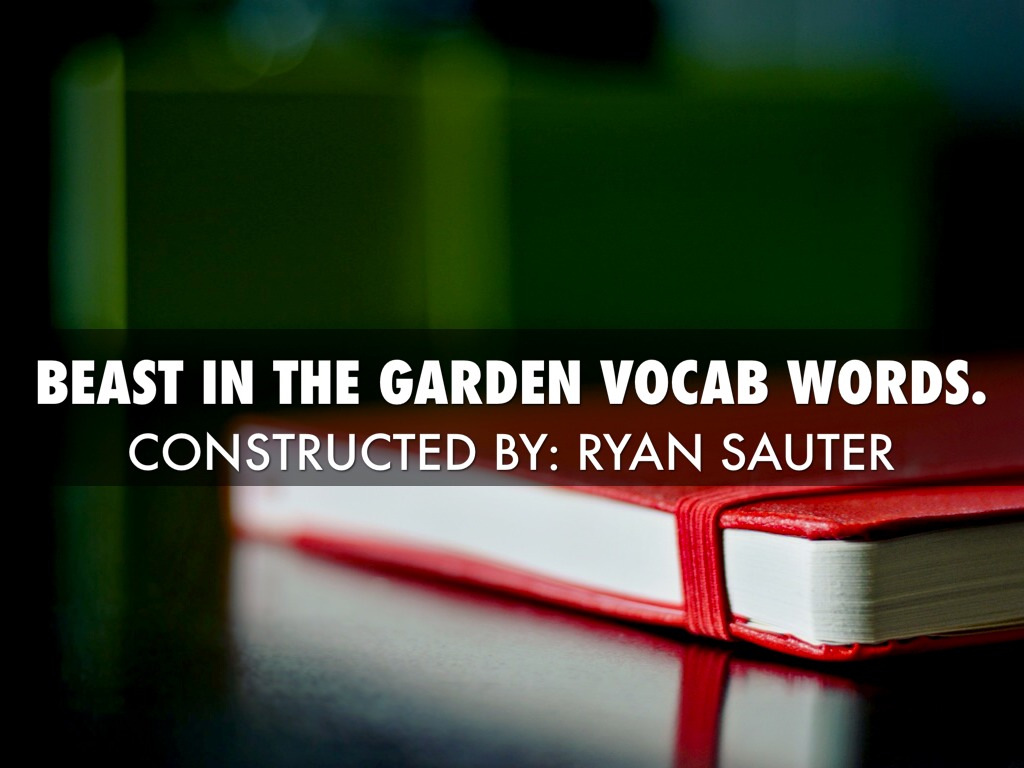 Beast In The Garden Vocabulary Ryan Sauter by Ryan