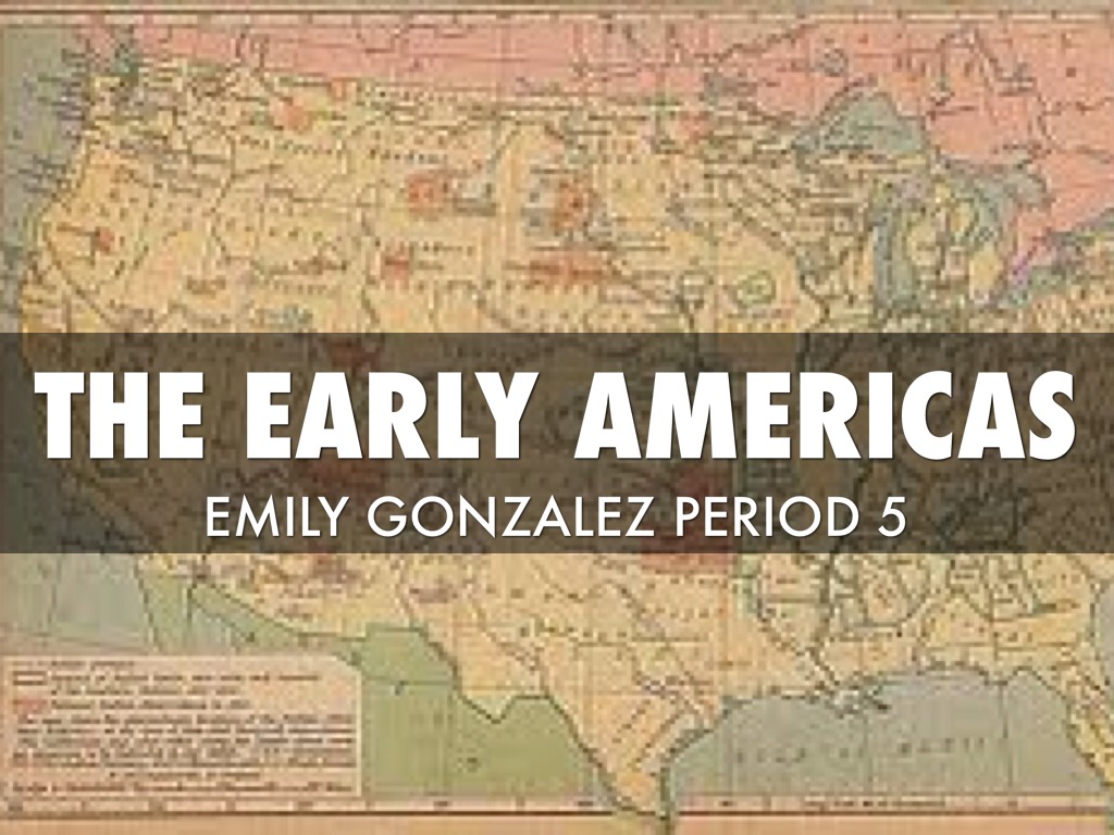 The Early Americas by Emily Gonzalez
