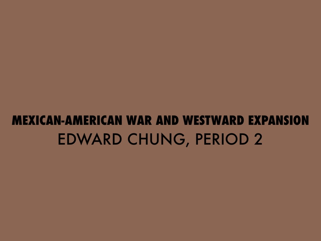 Mexican-American War and Westward Expansion by Edward
